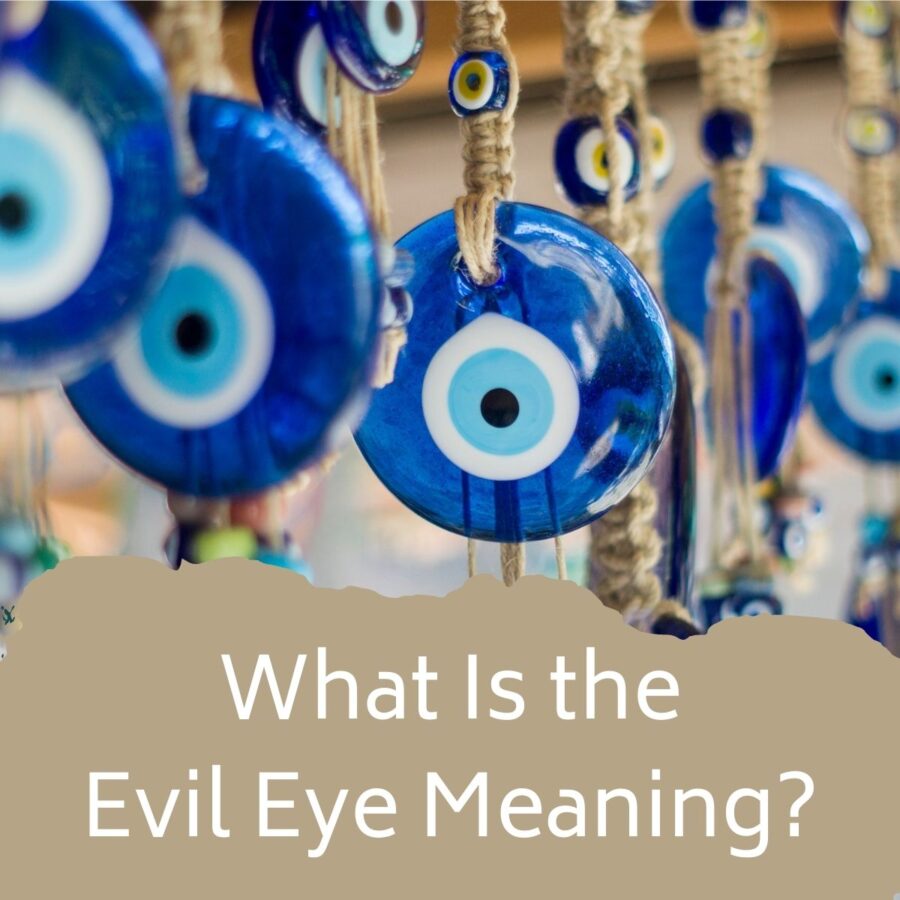 What Is the Evil Eye Meaning? History of the Evil Eye Guide